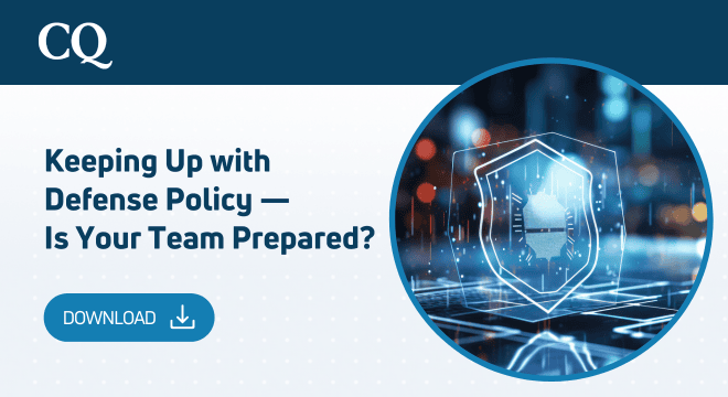 Keeping Up with Defense Policy — Is Your Team Prepared? | CQ